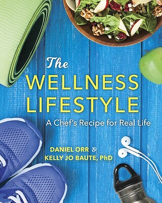 The Wellness Lifestyle: A Chef's Recipe for Real Life by Orr, Daniel ...