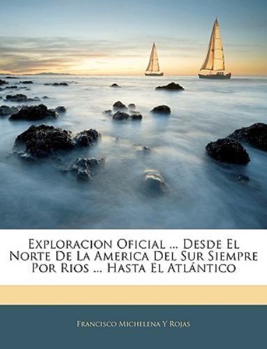 Exploracion Oficial Desde el Norte de la America Del Sur Siempre Por ...