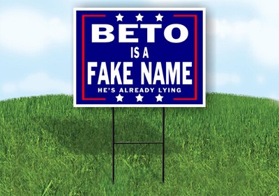 BETO IS A FAKE NAME 18 in x24 in Yard Sign Road Sign with Stand | eBay