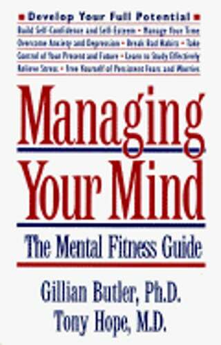 Managing Your Mind: The Mental Fitness Guide by PhD Butler, Gillian ...