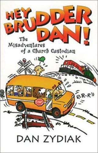 Hey Brudder Dan! The Misadventures of a Church Custodian, Zydiak, Dan ...