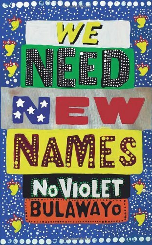 We Need New Names By NoViolet Bulawayo Elizabeth Z. Tshele. 9780 | eBay