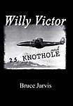 Willy Victor and 25 Knot Hole by Bruce Jarvis (2012, Hardcover) for ...