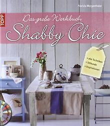 Das große Werkbuch Shabby Chic: alle Techniken, Sti... | Buch | Zustand ...