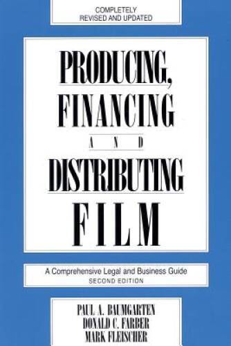 Producing, Financing, and Distributing Film: A Comprehensive Legal and ...