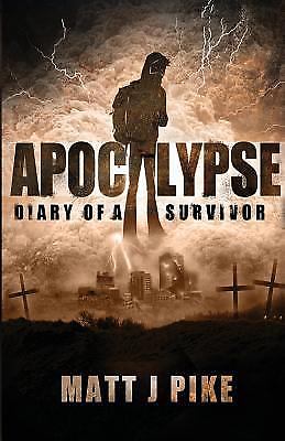 Apocalypse: Diary of a Survivor by Matt Pike (2014, Trade Paperback ...