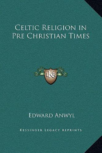 Celtic Religion in Pre Christian Times by Edward Anwyl (2010, Hardcover ...
