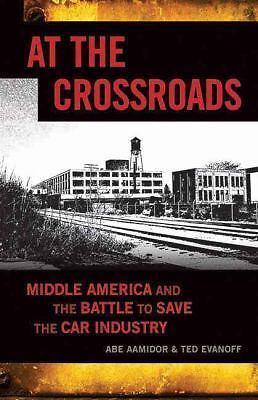 At the Crossroads : Middle America and the Battle to Save the Car ...