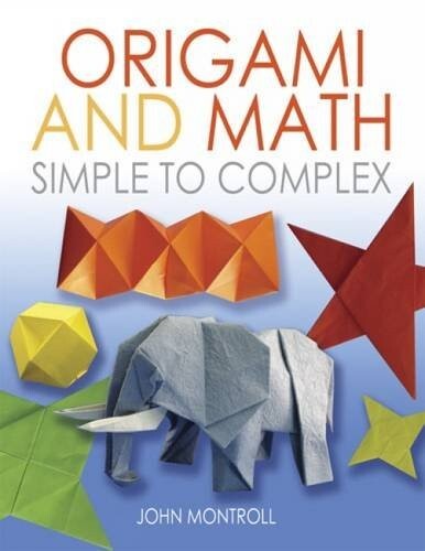 Origami and Math: Simple to Complex (Dover Origami Papercraft ...