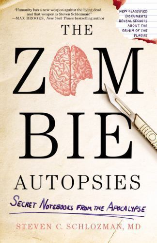 Zombie Autopsies : Secret Notebooks from the Apocalypse by Steven C ...
