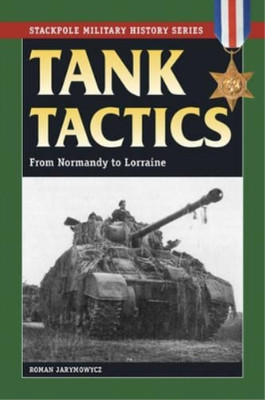 Roman Jarymowycz Tank Tactics (Poche) Stackpole Military History Series ...