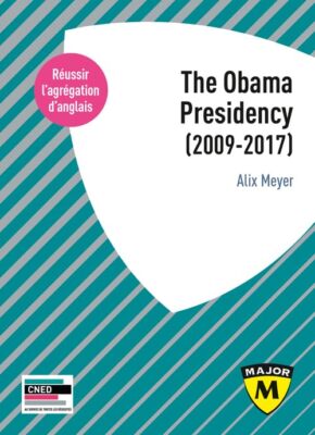 Agrégation anglais 2021. The Obama Presidency (2009-2017) by Meyer ...