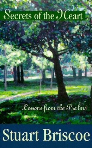 Secrets of the Heart : Lessons from the Psalms by Stuart Briscoe (2000 ...