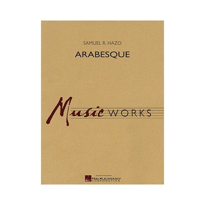 Hal Leonard Arabesque Concert Band Level 5 Composed by Samuel R. Hazo ...