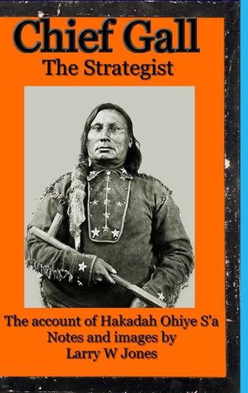 Chief Gall - The Strategist by Larry W. Jones (English) Hardcover Book ...