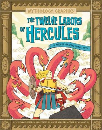 The Twelve Labors of Hercules: A Modern Graphic Greek Myth (Mythology ...