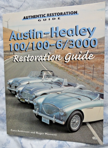AUSTIN HEALEY 100/100-6/3000, Restoration Guide by Gary Anderson ...