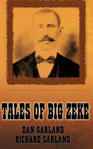 Tales of Big Zeke by Garland, Richard; Garland, Dan 9781403317346| eBay