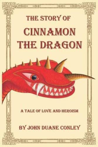 The Story of Cinnamon the Dragon: A Tale of Love and Heroism ...