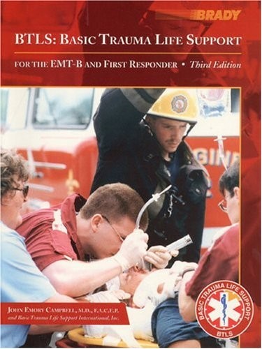 BTLS: BASIC TRAUMA LIFE SUPPORT FOR THE EMT-B AND FIRST By John E ...