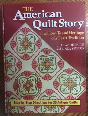 The American Quilt Story The How-To and Heritage of a Craft Tradition ...