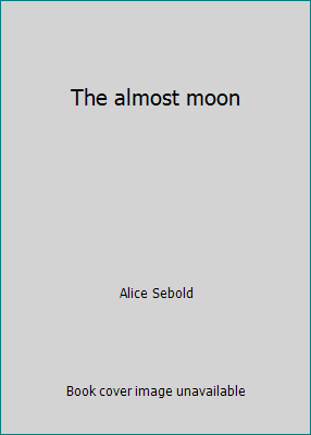 The almost moon by Alice Sebold | eBay