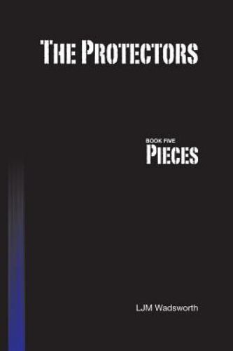 Protectors : Pieces by L. J. M. Wadsworth (2013, Trade Paperback) for ...