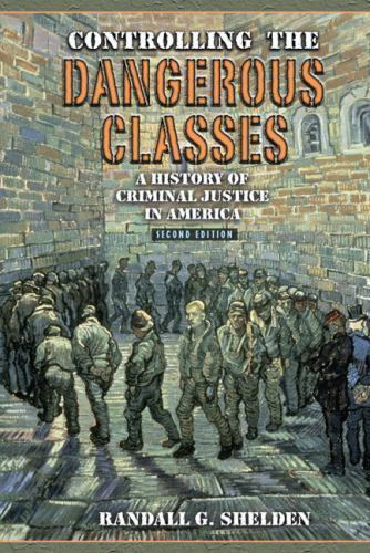 Controlling the Dangerous Classes: A History of Criminal Justice in ...