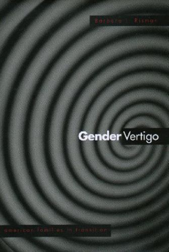 Gender Vertigo : American Families in Transition by Barbara J. Risman ...