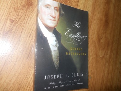 His Excellency : George Washington by Joseph J. Ellis (2005, Trade ...