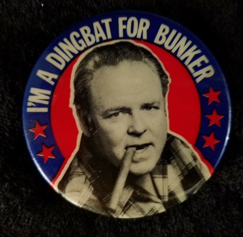 Archie Bunker w/Cigar 1972 Vtg. Political Button ~ "I'm A DINGBAT FOR ...
