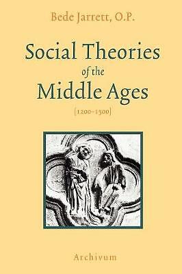 Social Theories of the Middle Ages, 1200-1500 by Bede Jarrett (2007 ...