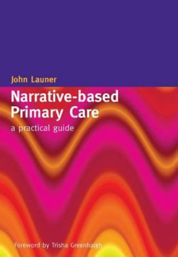 Narrative-Based Primary Care : A Practical Guide by John Launer (2002 ...