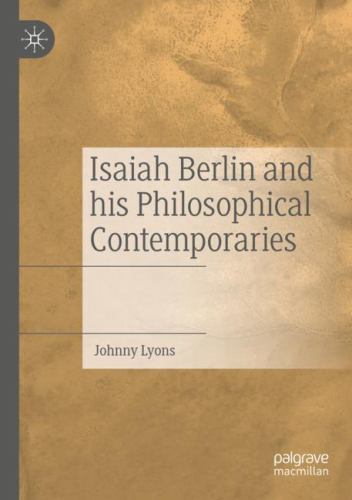 Isaiah Berlin and His Philosophical Contemporaries by Johnny Lyons ...