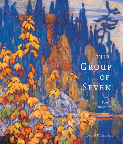 The Group of Seven and Tom Thomson by David P. Silcox (English ...