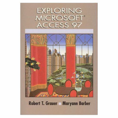 Exploring Microsoft Office 97 Ser.: Exploring Microsoft Access 97 by Maryann Barber and Robert T ...