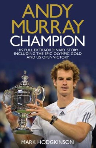 Andy Murray Champion: Seine Full Extraordinary Story einschließlich Der ...