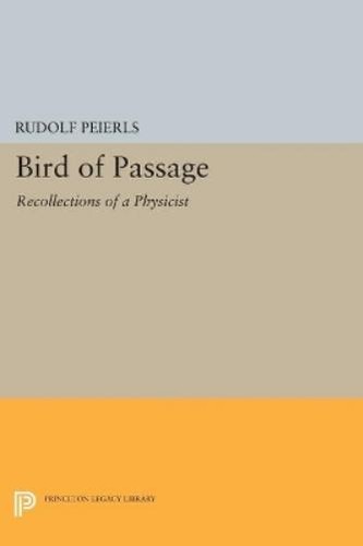 Rudolf Peierls Bird of Passage (Poche) Princeton Legacy Library | eBay