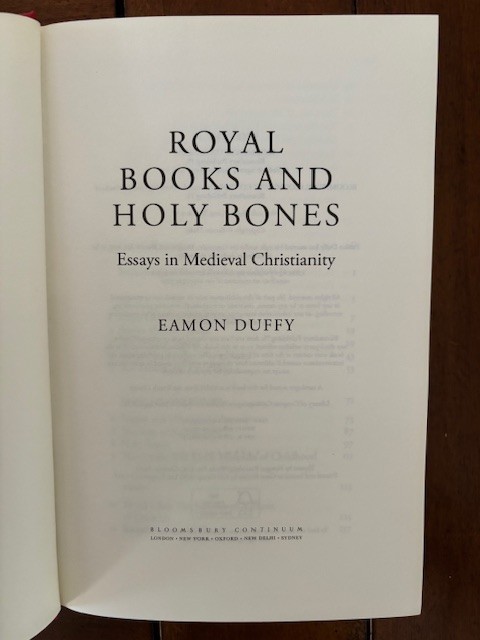 Eamon Duffy. Royal Books & Holy Bones: Essays in Medieval Christianity ...