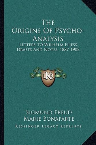 Origins of Psycho-Analysis : Letters to Wilhelm Fliess, Drafts and ...