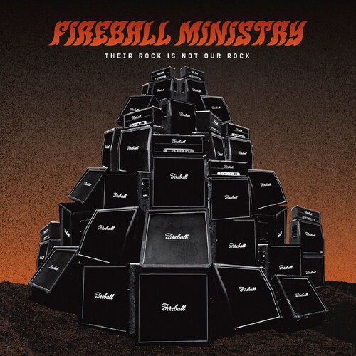 Fireball Ministry - Their Rock Is Not Our Rock: Beneath The Desert ...
