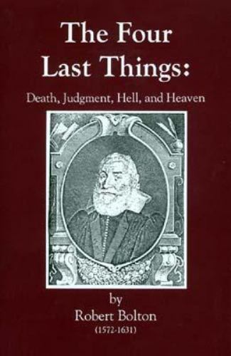 The Four Last Things: Death, Judgement, Hell, and Heaven by Bolton ...