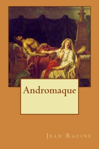 ANDROMAQUE (FRENCH EDITION) By Jean Racine & Alba Longa **BRAND NEW ...
