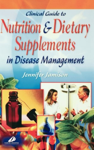 CLINICAL GUIDE TO NUTRITION AND DIETARY SUPPLEMENTS IN By Jamison Mbbch ...