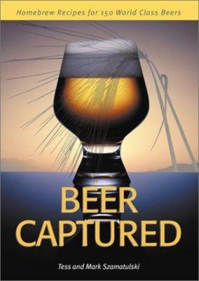 Beer Captured: Homebrew Recipes for 150 World Class Beers by ...