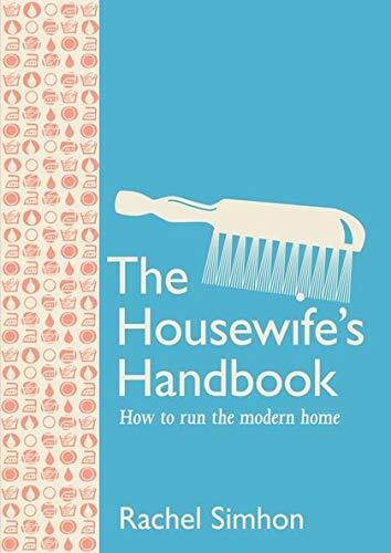 The Housewife's Handbook: How to Run the Modern Home by Simhon, Rachel ...