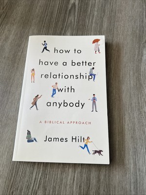 How to Have a Better Relationship with Anybody: Biblical Approach by ...