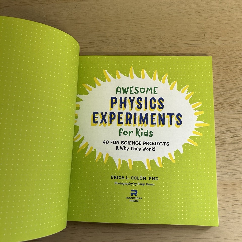 Awesome Physics Experiments for Kids: 40 Fun Science Projects and Why ...
