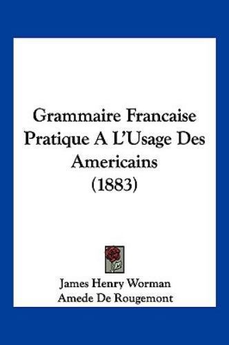Grammaire Francaise Pratique a L'Usage des Americains by Amédé De ...