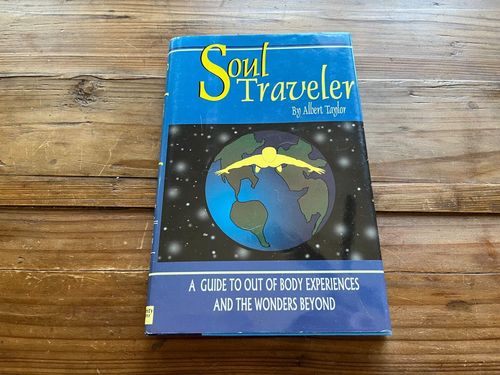 Soul Traveler : A Guide to Out of Body Experiences and the Wonders ...